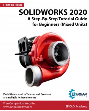 SOLIDWORKS 2020: A Step-By-Step Tutorial Guide For Beginners (Mixed Units)